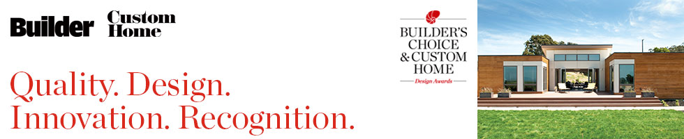 Builder’s Choice/Custom Home Design Awards Call for Entries